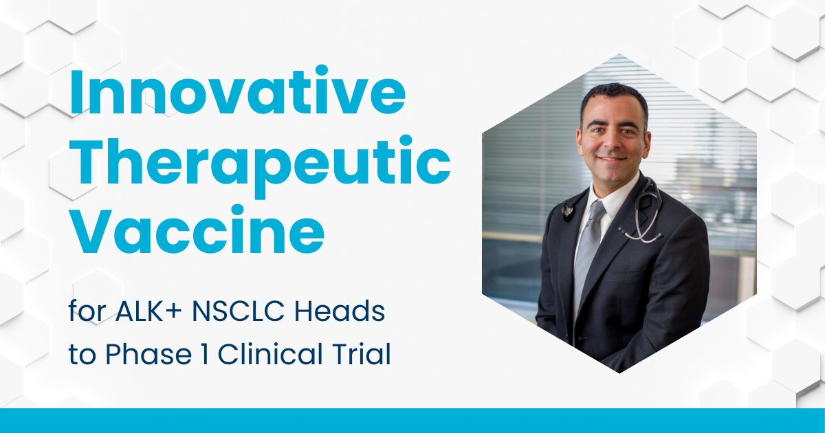 Innovative Therapeutic Vaccine for ALK+ NSCLC Heads to Phase 1 Clinical ...