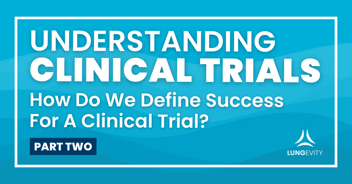 How We Define Success for a Clinical Trial | LUNGevity Foundation