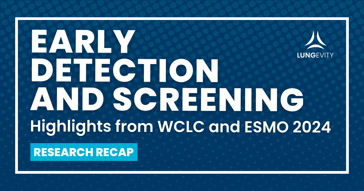 Screening and Early Detection of Lung Cancer: Highlights from WCLC and ...