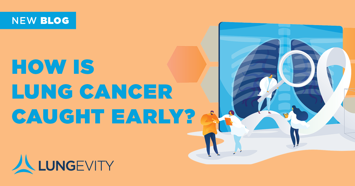 How is Lung Cancer Caught Early? | LUNGevity Foundation