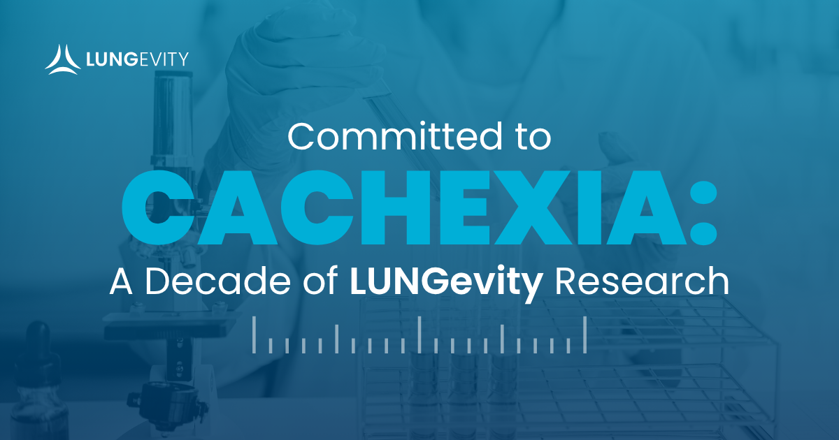 Committed to Cachexia: A Decade of LUNGevity Research | LUNGevity ...